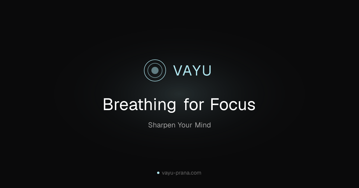 Breathing Techniques for Focus & Concentration | Vayu | Vayu